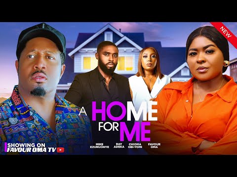A HOME FOR ME (New movie) Mike Ezurunoye, Favour Oma, Ray Adeka, Chioma Obiyomi, Nigeria full movies