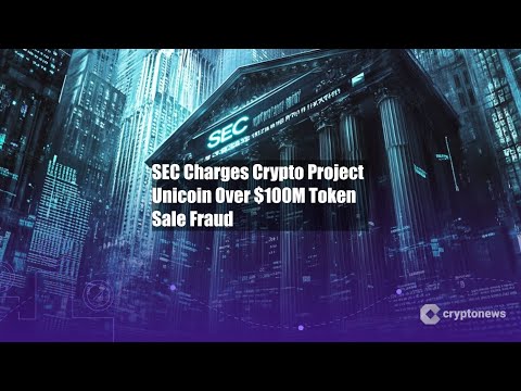 SEC Charges Crypto Project Unicoin Over $100M Token Sale Fraud
