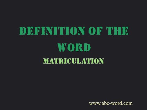 Definition of the word "Matriculation"