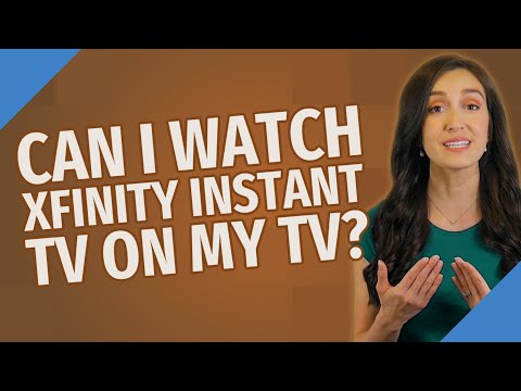 Can I watch Xfinity instant TV on my TV?