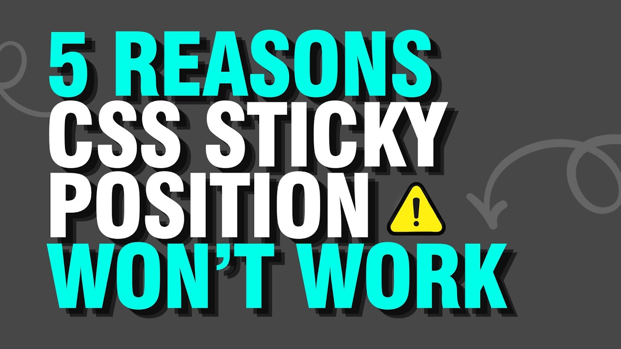 5 Reasons your CSS Sticky Position won't work!
