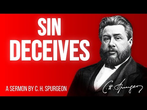 The Deceitfulness of Sin (Hebrews 3:13) - Charles Spurgeon Sermon