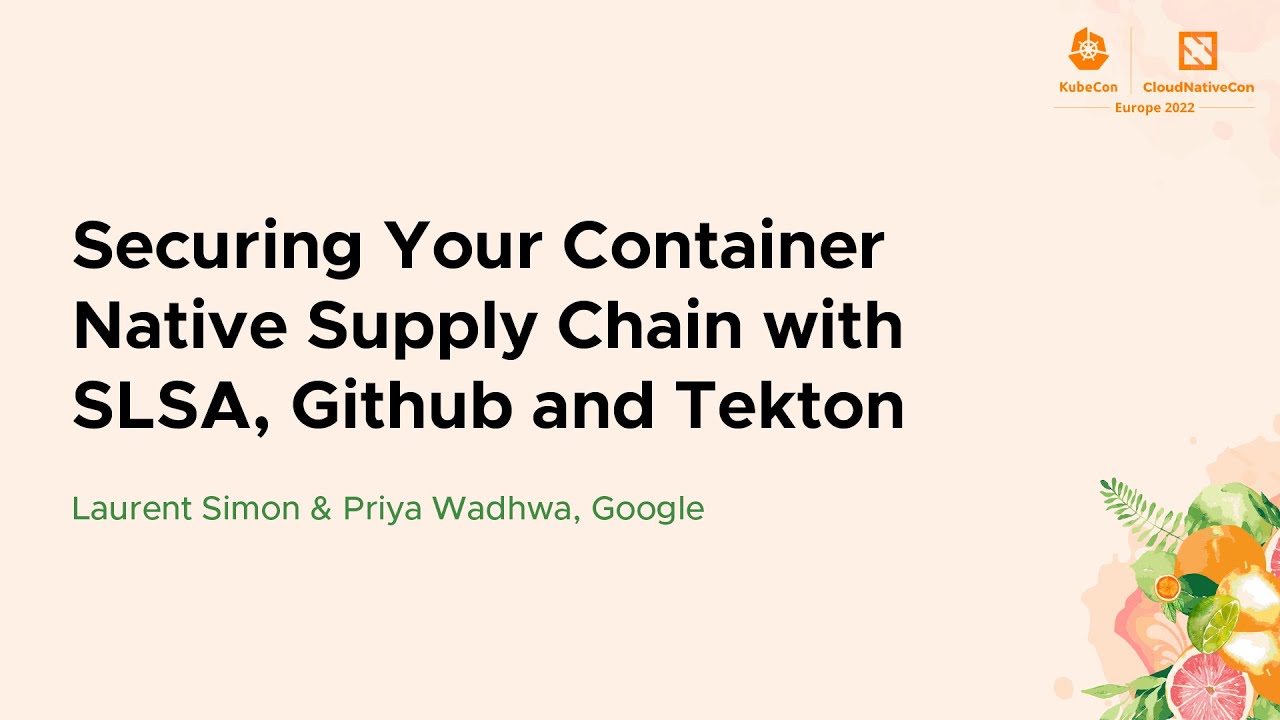 Securing Your Container Native Supply Chain with SLSA, Github and Te... Laurent Simon & Priya Wadhwa