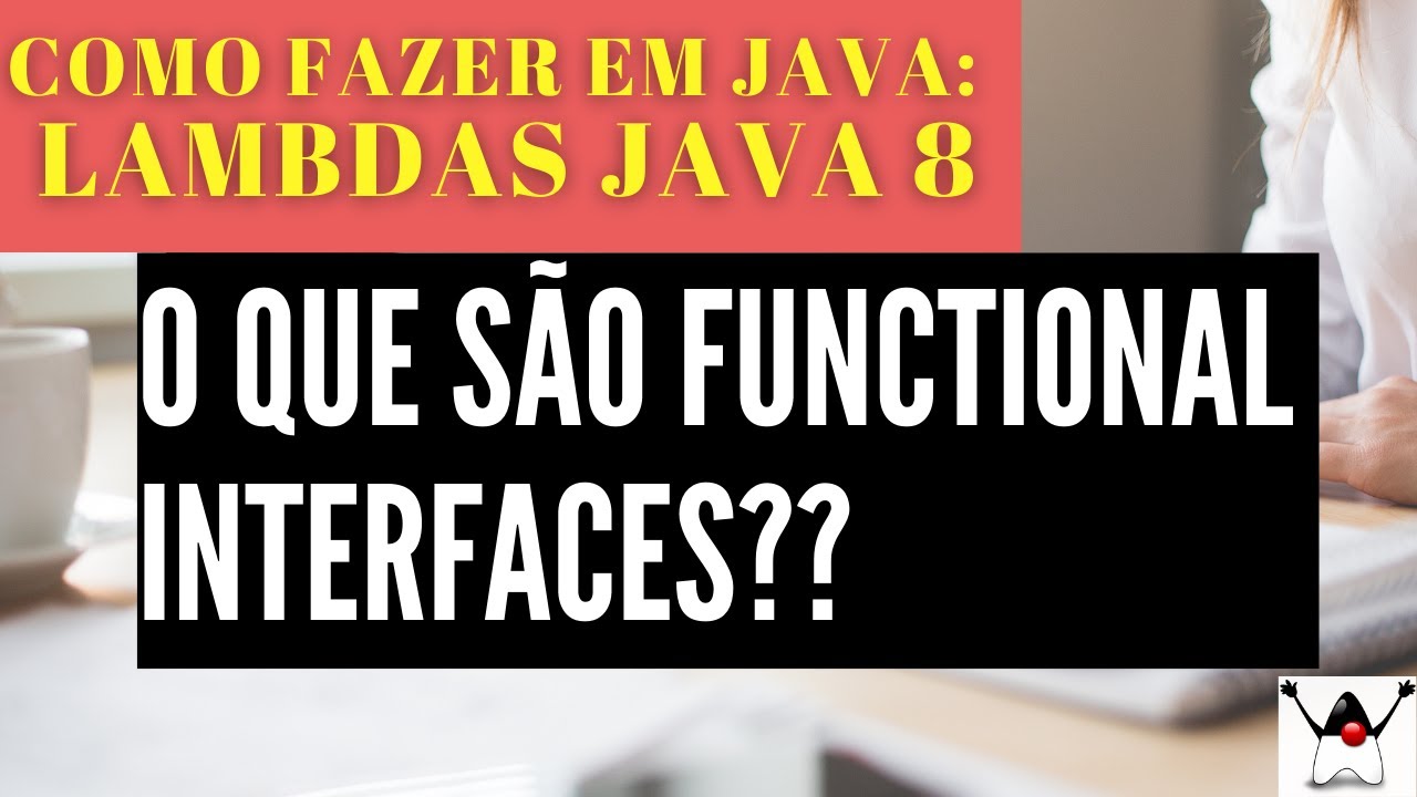O que são Functional Interfaces? Os lambdas do Java!