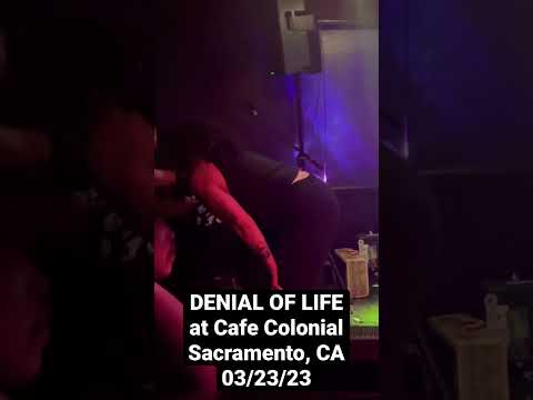 Denial Of Life at The Cafe Colonial in Sacramento, CA on 03/23/23