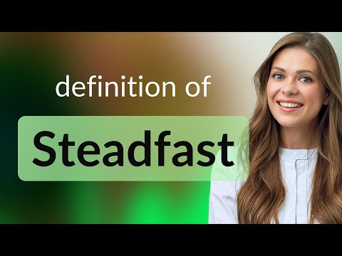 Steadfast • definition of STEADFAST