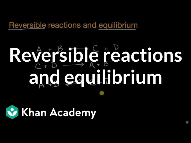 Understanding Reversible Reactions and Equilibrium in Chemistry | Galaxy
