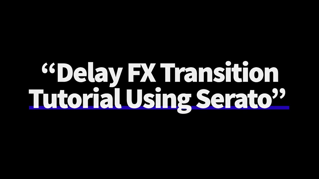 Delay FX Transition Tutorial Using Serato