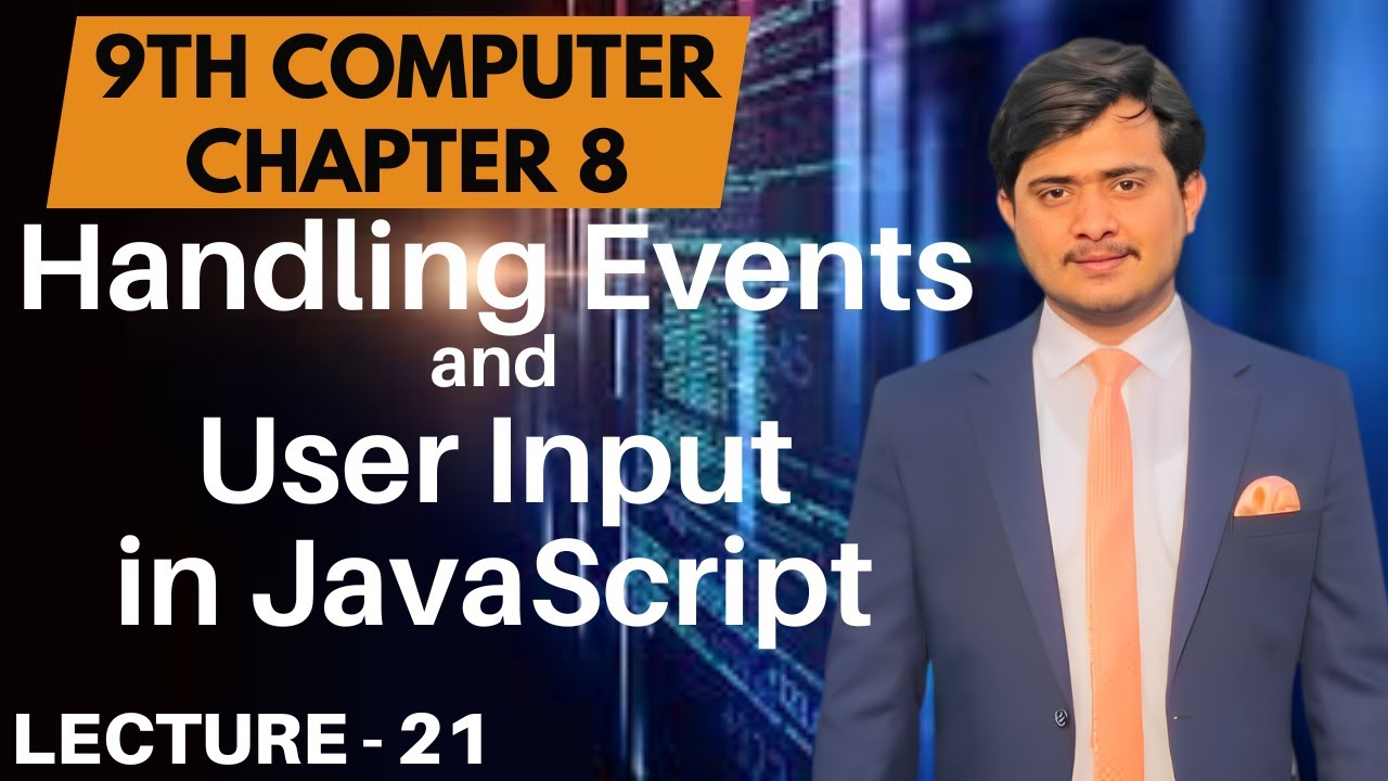 Handling Events and User Input in JavaScript | 9th Computer - Ch 8 - Lec 21