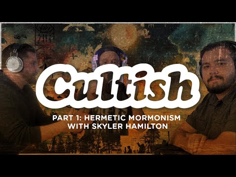 Part 1: Hermetic Mormonism with Skyler Hamilton