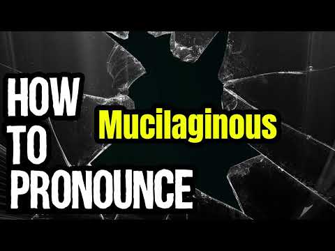How To Pronounce Mucilaginous? (CORRECTLY) Meaning & Pronunciation