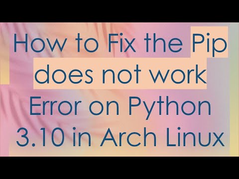 How to Fix the Pip does not work Error on Python 3.10 in Arch Linux