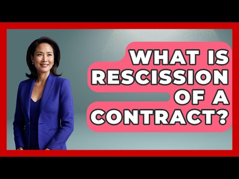 What Is Rescission Of A Contract? - Together Conservative