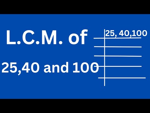 L.C.M. of 25 40 and 100