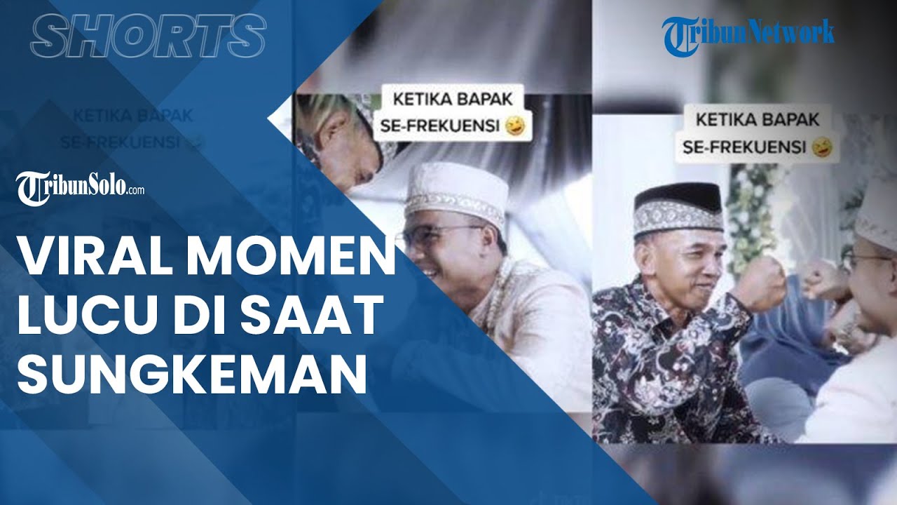 Viral Video Momen Sungkeman Lucu Pengantin Pria dan Ayahnya, Ditonton ...