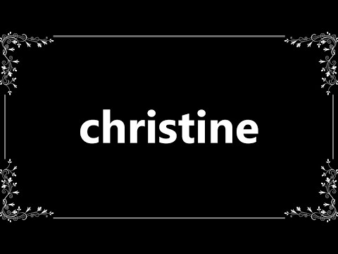 Christine - Definition and How To Pronounce