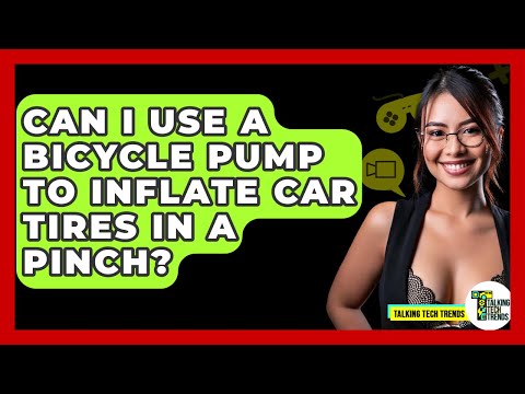 Can I Use A Bicycle Pump To Inflate Car Tires In A Pinch? - Talking Tech Trends