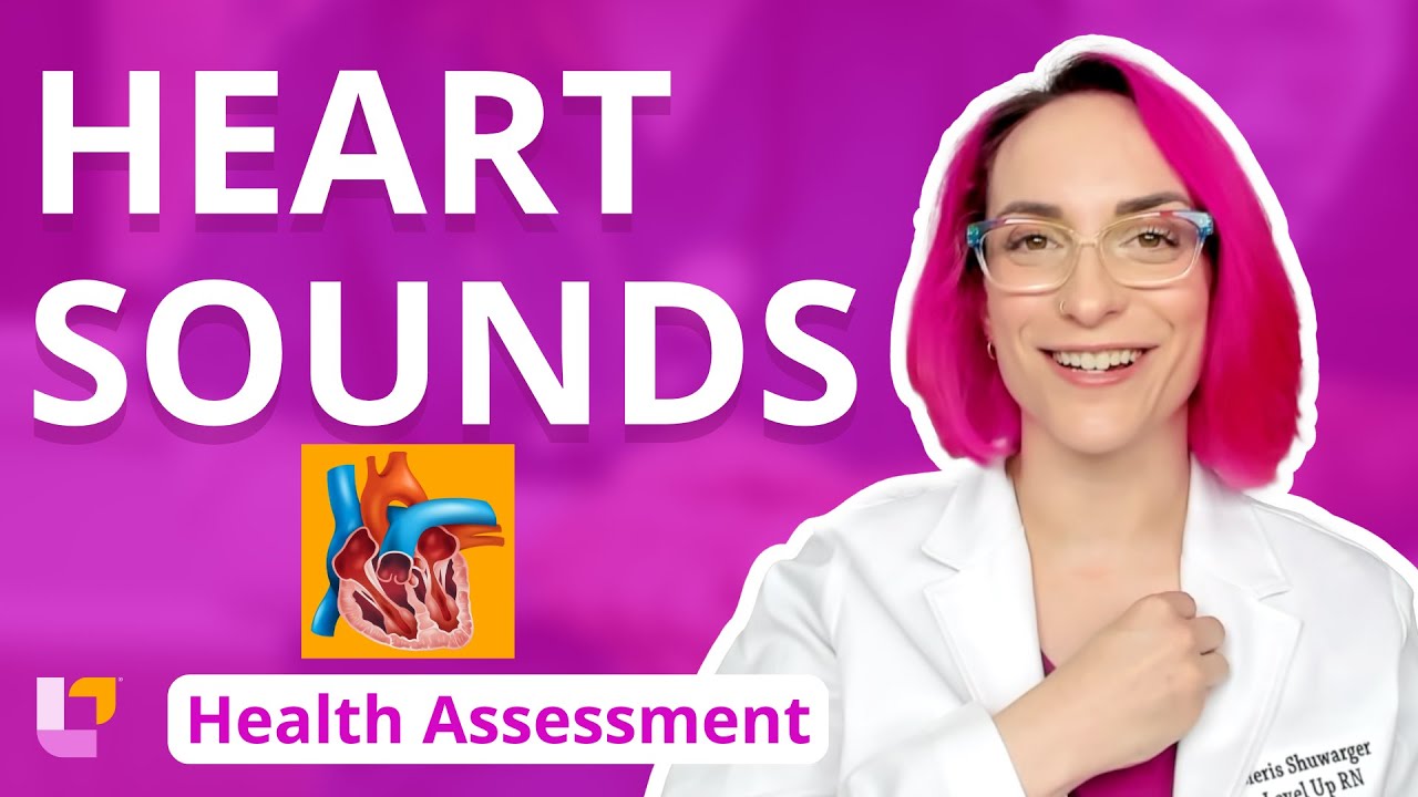Heart Sounds - Health Assessment for Nursing, Head To Toe | @LevelUpRN