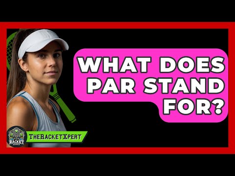 What Does PAR Stand For? - The Racket Xpert