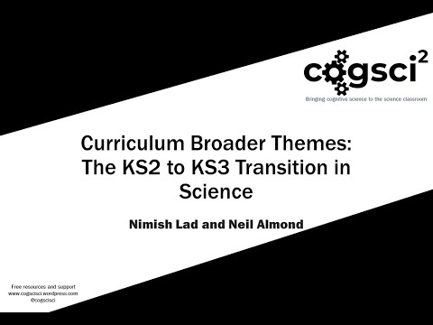 Curriculum Broader Themes: The KS2 to KS3 Transition in Science – CogSciSci