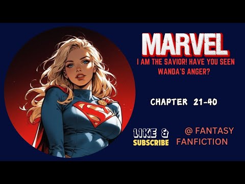 Marvel: I am the Savior! Have you seen Wanda's anger? Chapter 21-40
