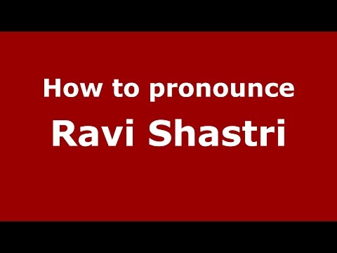 How to pronounce Ravi Shastri (Kannada/Karnataka, India) - PronounceNames.com