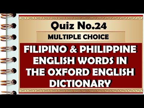 Quiz 24: FILIPINO & PHILIPPINE ENGLISH WORDS IN THE OXFORD ENGLISH DICTIONARY