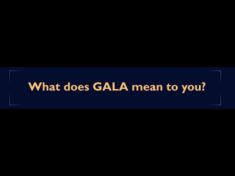 What does GALA mean to you?