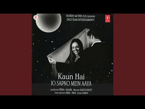 KAUN HAI JO SAPNO MEIN AAYA