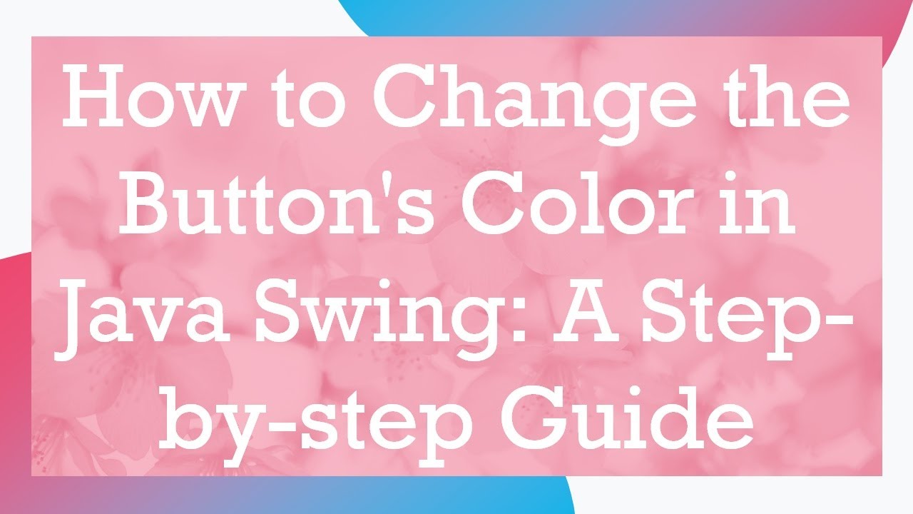 How to Change the Button's Color in Java Swing: A Step-by-step Guide