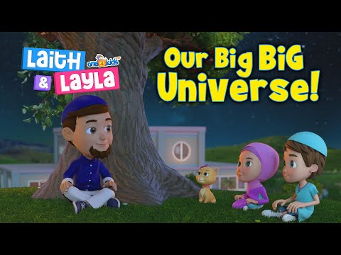 Our Big BIG Universe! Laith & Layla (Ep4)