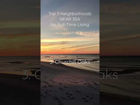 Best Neighborhoods NEAR 30A Florida for Full-Time Living