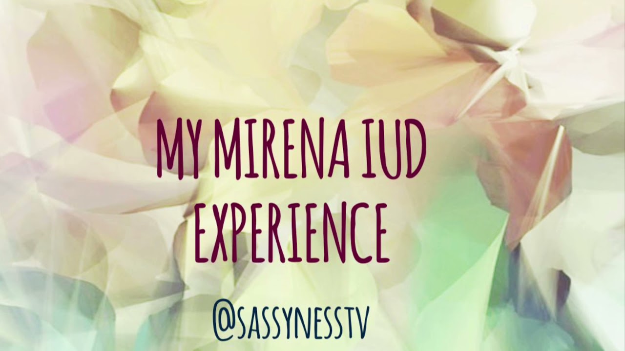 MIRENA IUD - watch this first!