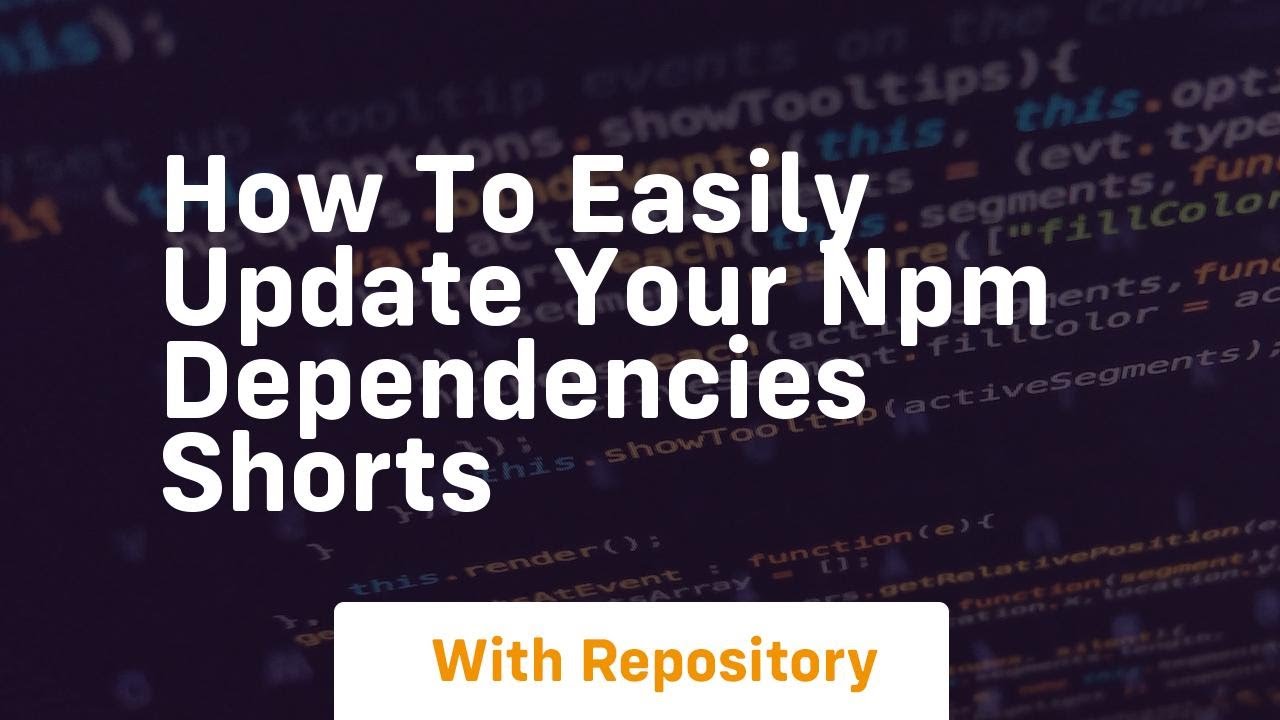 How to easily update your npm dependencies shorts