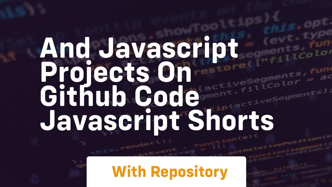 And javascript projects on github code javascript shorts