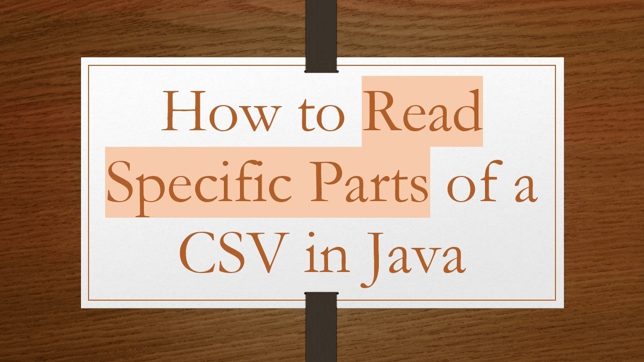 How to Read Specific Parts of a CSV in Java