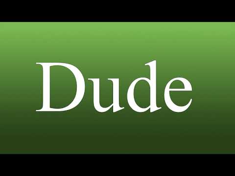 Dude - Meaning and How To Pronounce