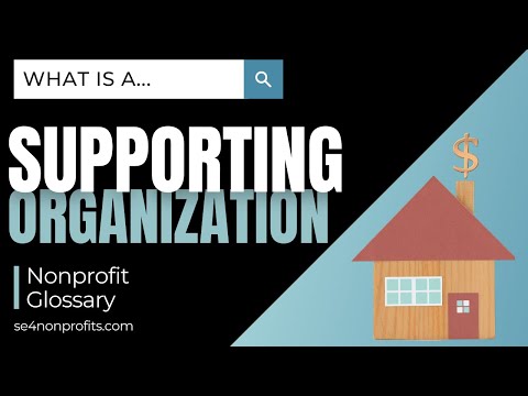 What is a supporting organization? | SE4N nonprofit glossary