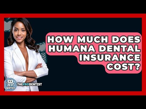 How Much Does Humana Dental Insurance Cost? - The Pro Dentist