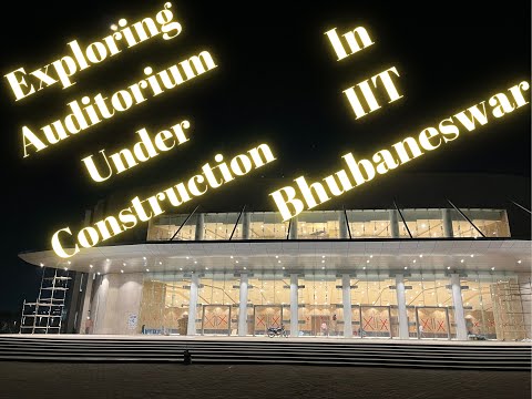 Exploring the Auditorium under construction in IIT Bhubaneswar | IIT BBS