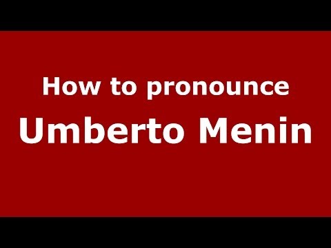 How to pronounce Umberto Menin (Italian/Italy) - PronounceNames.com
