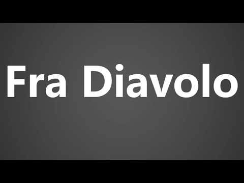 How To Pronounce Fra Diavolo