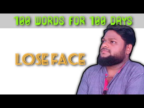 What does meanby 'Lose Face' | Day -84