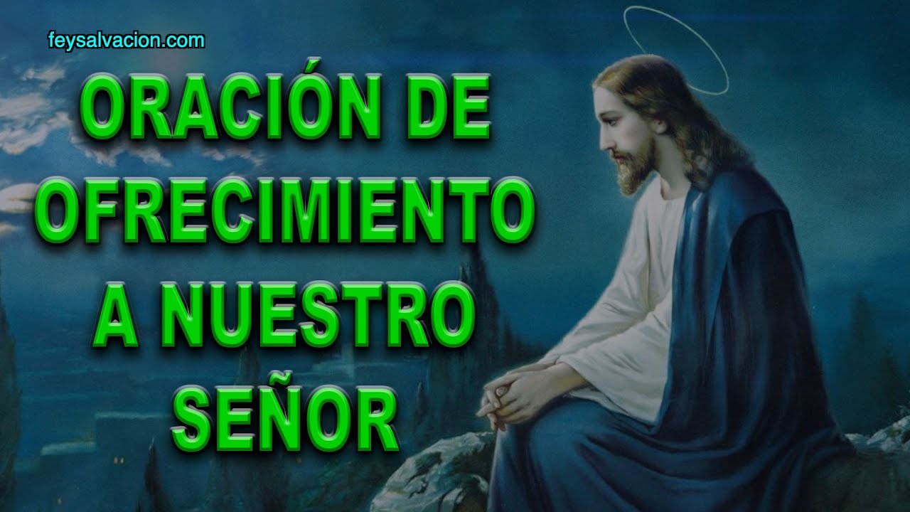 ORACIÓN DE OFRECIMIENTO A NUESTRO SEÑOR | Fe y Salvación
