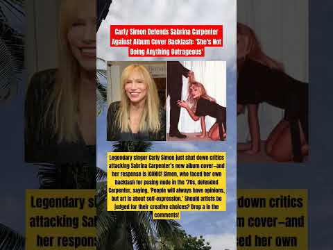 Carly Simon CLAPS BACK at Haters Defending Sabrina Carpenter’s Album Cover! #SabrinaCarpenter