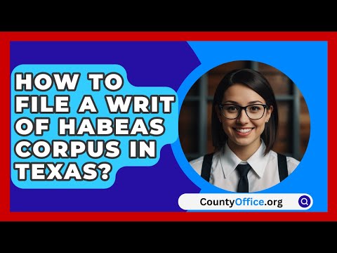 How To File A Writ Of Habeas Corpus In Texas? - CountyOffice.org