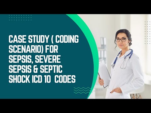 Case Study for Sepsis, severe sepsis ans septic shock ICD-10 CODES #icd10 #medicalcoding