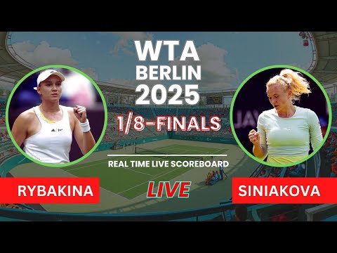 Elena Rybakina vs Katerina Siniakova Live Scores: WTA Berlin 2025 1/8-Finals