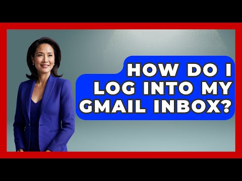 How Do I Log Into My Gmail Inbox? - TheEmailToolbox.com