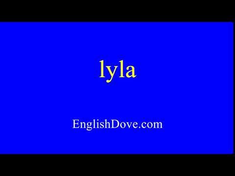 How to pronounce lyla in American English.